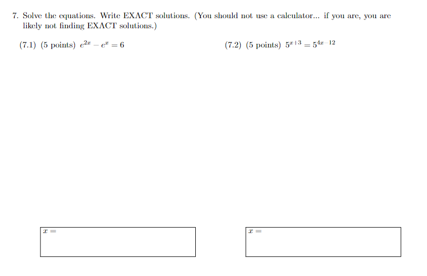 Solved 7. Solve the equations. Write EXACT solutions. (You | Chegg.com