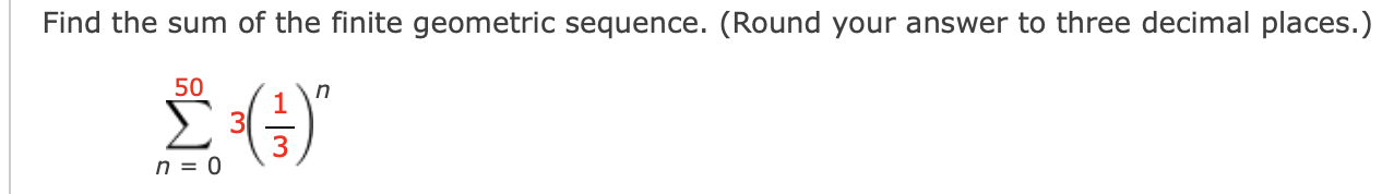 Solved Find the sum of the finite geometric sequence. (Round | Chegg.com