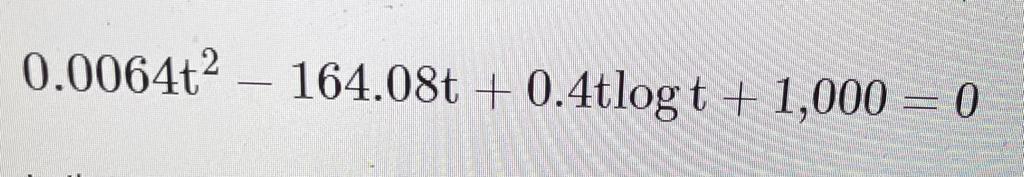 Solved 0.0064t2−164.08t+0.4tlogt+1,000=0 | Chegg.com