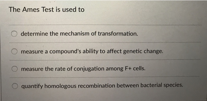 Solved The Ames Test is used to O determine the mechanism of | Chegg.com