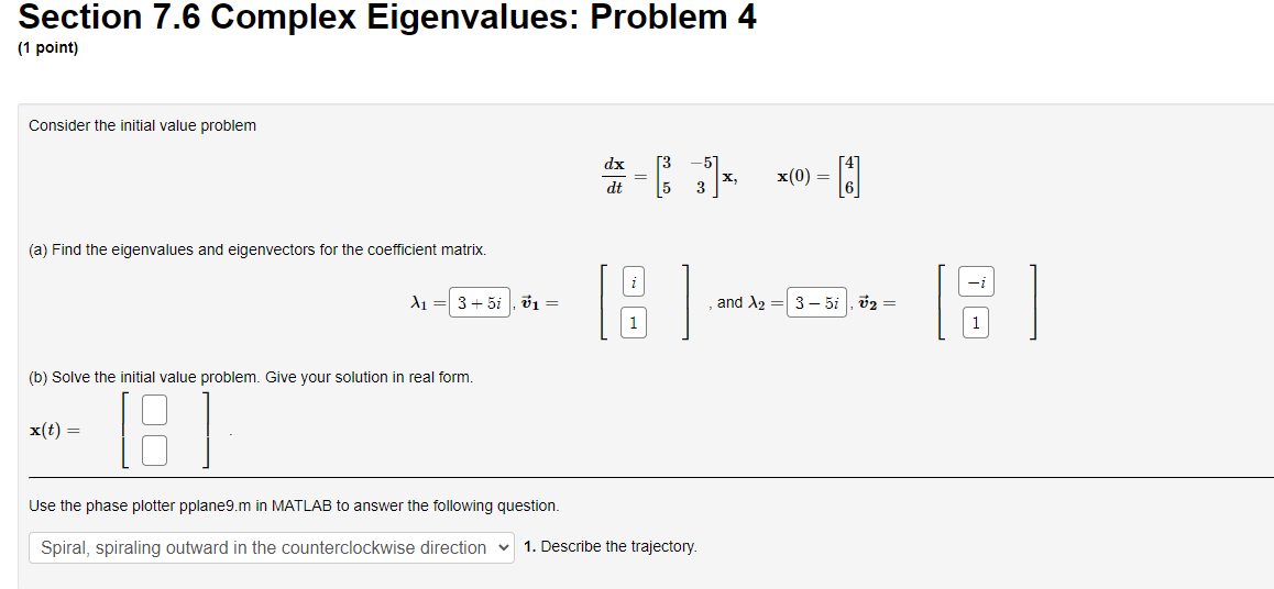 Solved Section 7.6 Complex Eigenvalues: Problem 4 (1 point) | Chegg.com