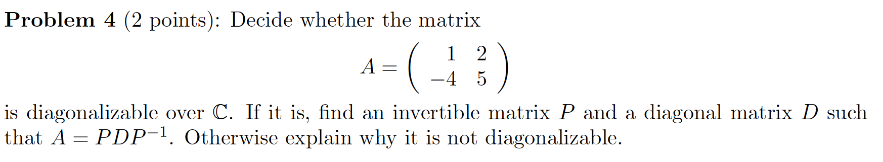 Solved Problem 4 (2 points): Decide whether the matrix | Chegg.com