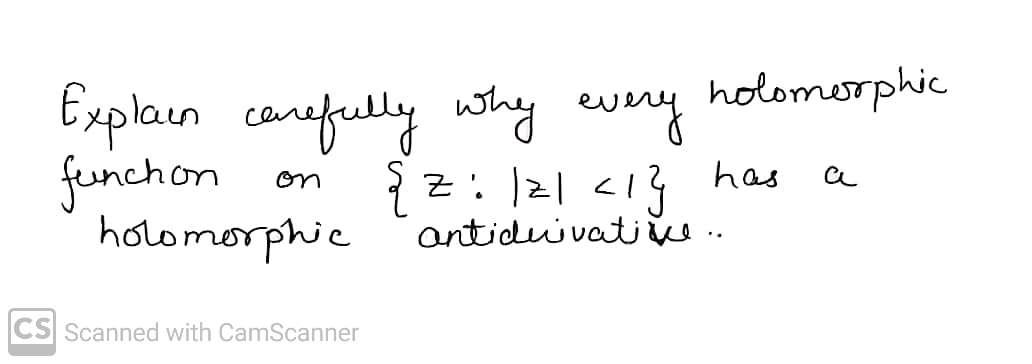 Solved Explain carefully why every holomorphic funchon {z: | Chegg.com