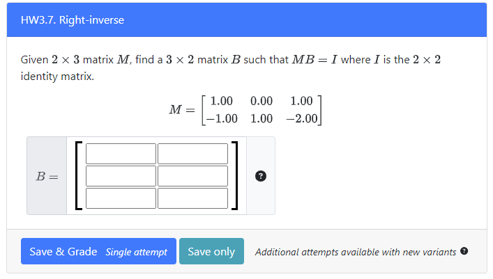 Solved HW3.7. ﻿Right-inverseGiven 2×3 ﻿matrix M, ﻿find a 3×2 | Chegg.com