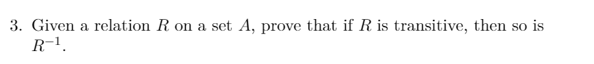 Solved 3. Given a relation R on a set A, prove that if R is | Chegg.com