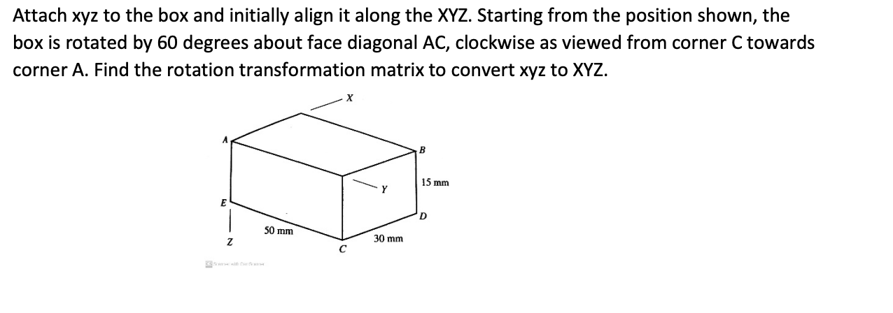 Solved Attach xyz to the box and initially align it along | Chegg.com
