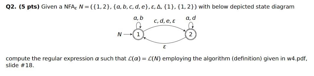 Solved Q2. (5 pts) Given a NFA N= ({1,2}, {a, b, c, d, e}, | Chegg.com
