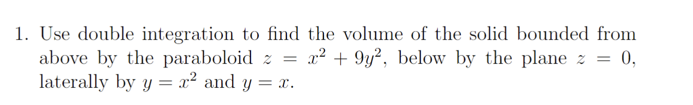 Solved 1. Use double integration to find the volume of the | Chegg.com