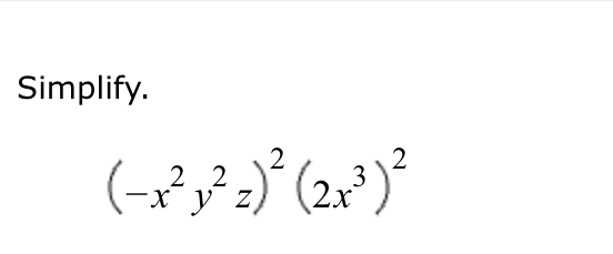 Solved Simplify.(-x2y2z)2(2x3)2 | Chegg.com