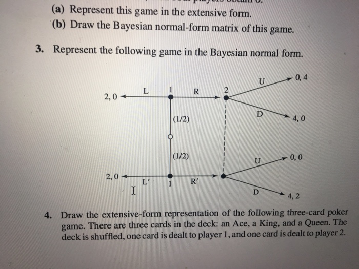 Solved (a) Represent this game in the extensive form. (b) | Chegg.com