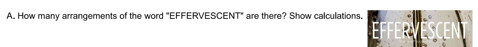 Solved A. How many arrangements of the word "EFFERVESCENT" | Chegg.com