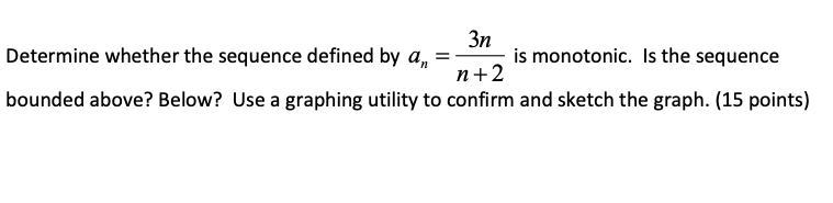 Solved Determine whether the sequence defined by an=n+23n is | Chegg.com