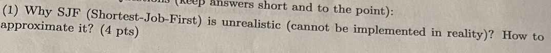 Solved (1) Why SJF (Shortest-Job-First) is unrealistic | Chegg.com