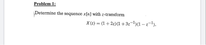 Solved Problem 1: Determine the sequence x[n) with | Chegg.com