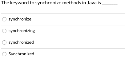 Solved The keyword to synchronize methods in Java is | Chegg.com