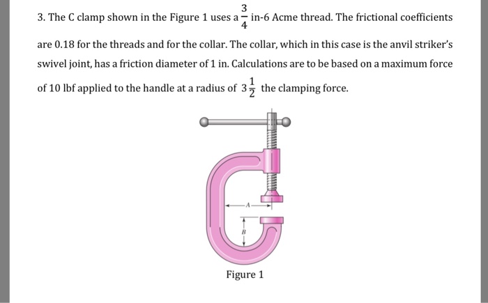 Solved 3 3. The C clamp shown in the Figure 1 uses a-in-6 | Chegg.com