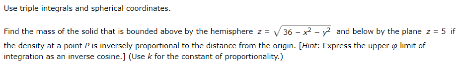 Solved Use triple integrals and spherical coordinates. Find | Chegg.com