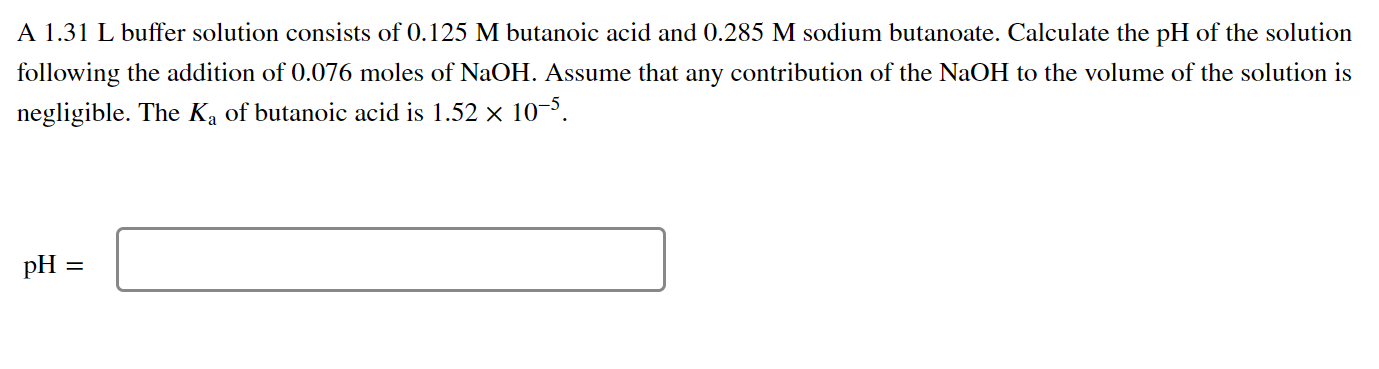 Solved A 1.31 L buffer solution consists of 0.125 M butanoic | Chegg.com