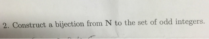 Solved Construct a bijection from N to the set of odd | Chegg.com