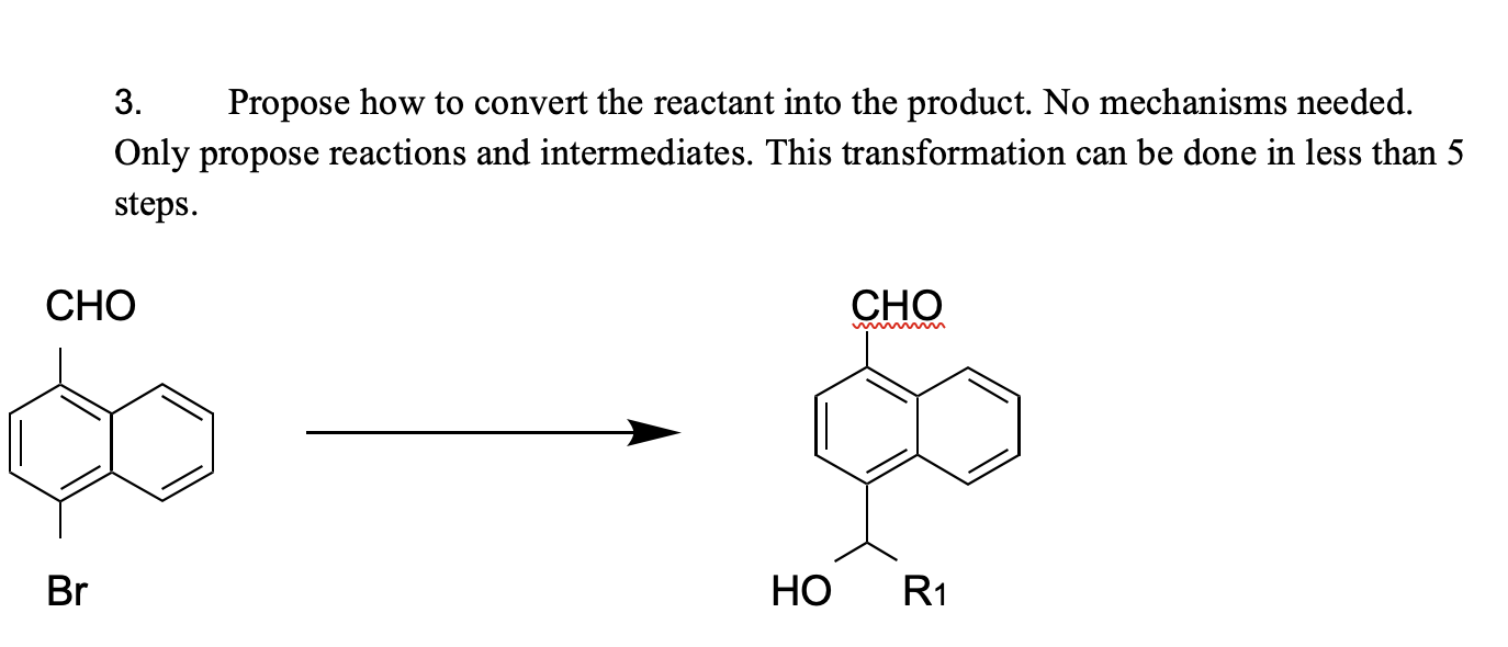 Solved 3. Propose how to convert the reactant into the | Chegg.com