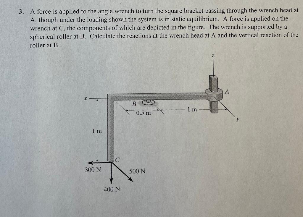 Solved 3. A force is applied to the angle wrench to turn | Chegg.com