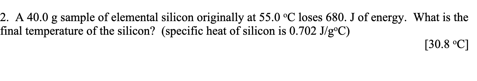 Solved 2. A 40.0 g sample of elemental silicon originally at | Chegg.com