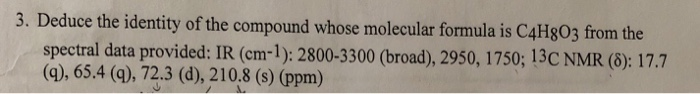 Solved 3. Deduce the identity of the compound whose | Chegg.com
