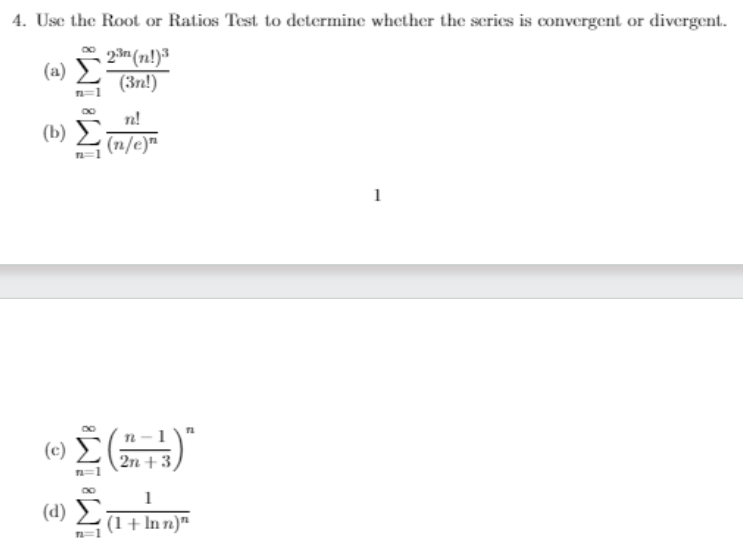 Solved 4. Use the Root or Ratios Test to determine whether | Chegg.com