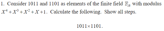1. Consider 1011 and 1101 as elements of the finite | Chegg.com