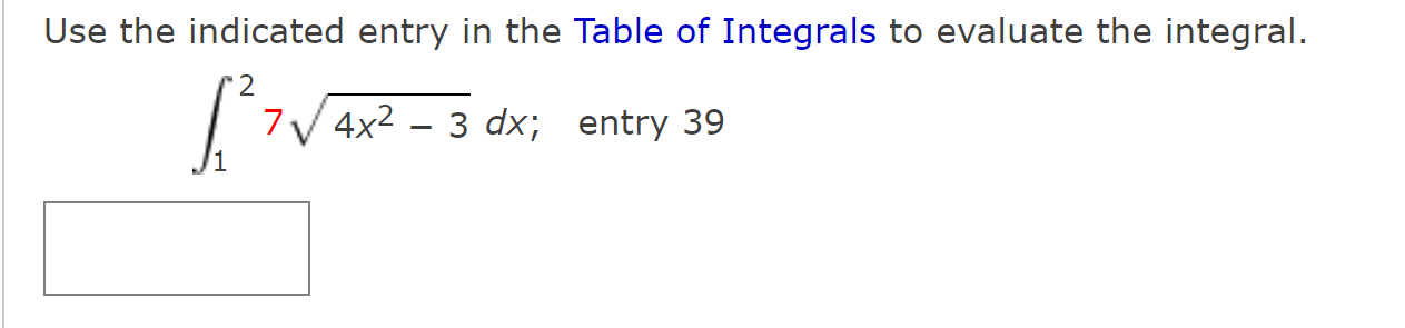 Solved Use the indicated entry in the Table of Integrals to | Chegg.com