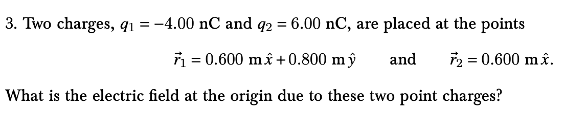 Solved 3. Two charges, q1=−4.00nC and q2=6.00nC, are placed | Chegg.com