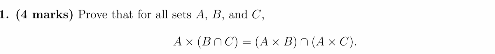 Solved 1. (4 marks) Prove that for all sets A, B, and C (A x | Chegg.com