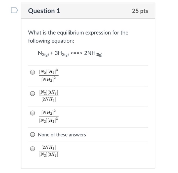 Solved DQuestion 1 25 pts What is the equilibrium expression | Chegg.com Solved DQuestion 1 25 pts What is the equilibrium expression | Chegg.com