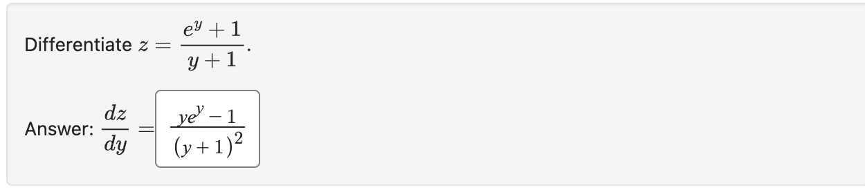 Solved Differentiate z=ey+1y+1.Answer: dzdy=yey-1(y+1)2 | Chegg.com