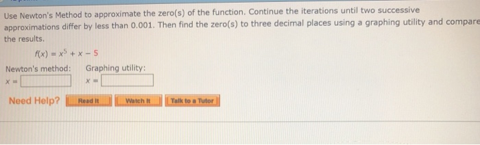 Solved Use Newton's Method to approximate the zero(s) of the | Chegg.com