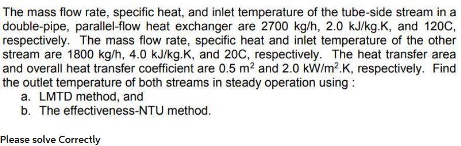 Solved The mass flow rate, specific heat, and inlet | Chegg.com