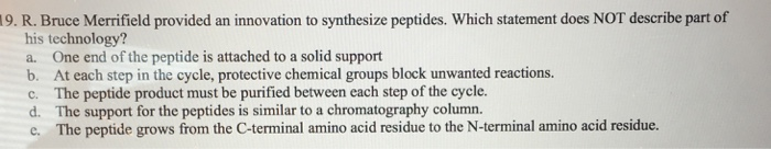 Solved 9. R. Bruce Merrifield provided an innovation to | Chegg.com