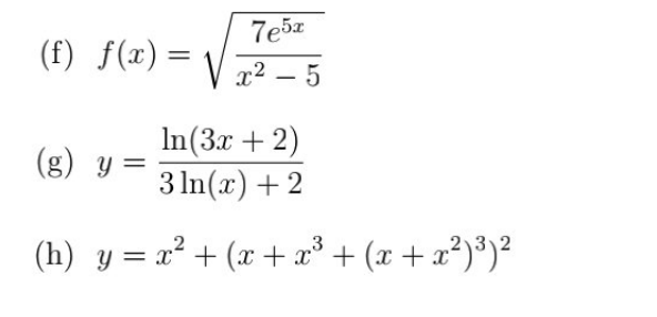 Solved (f) f(x)=x2−57e5x (g) y=3ln(x)+2ln(3x+2) (h) | Chegg.com