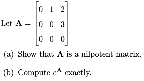 Solved Let A=⎣⎡000100230⎦⎤ (a) Show that A is a nilpotent | Chegg.com