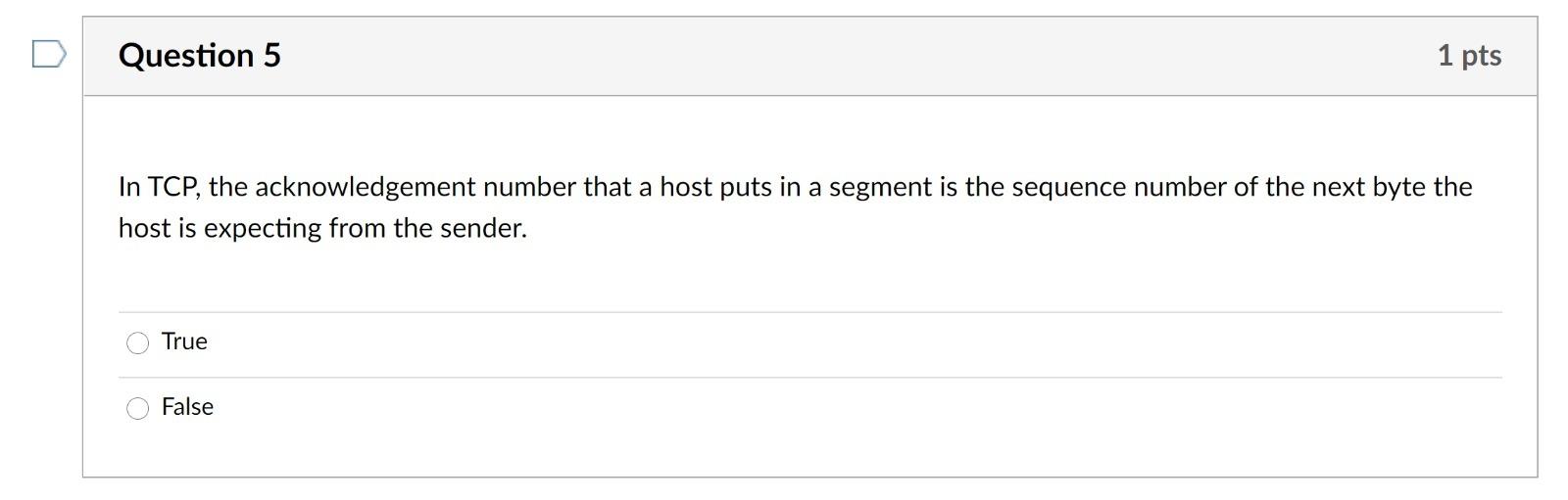 Solved Question 5 1 pts In TCP, the acknowledgement number | Chegg.com