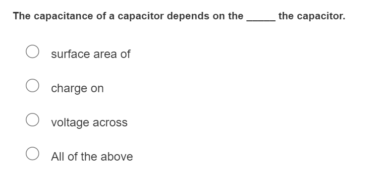 Solved The capacitance of a capacitor depends on the the | Chegg.com