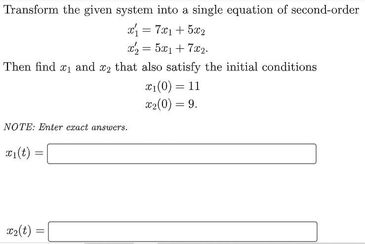 Solved = Transform the given system into a single equation | Chegg.com