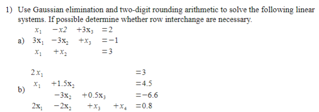 Solved 1 Use Gaussian Elimination And Two Digit Rounding 