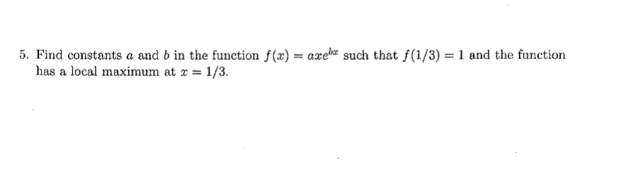 Solved 5. Find constants a and b in the function f(x)=axebx | Chegg.com