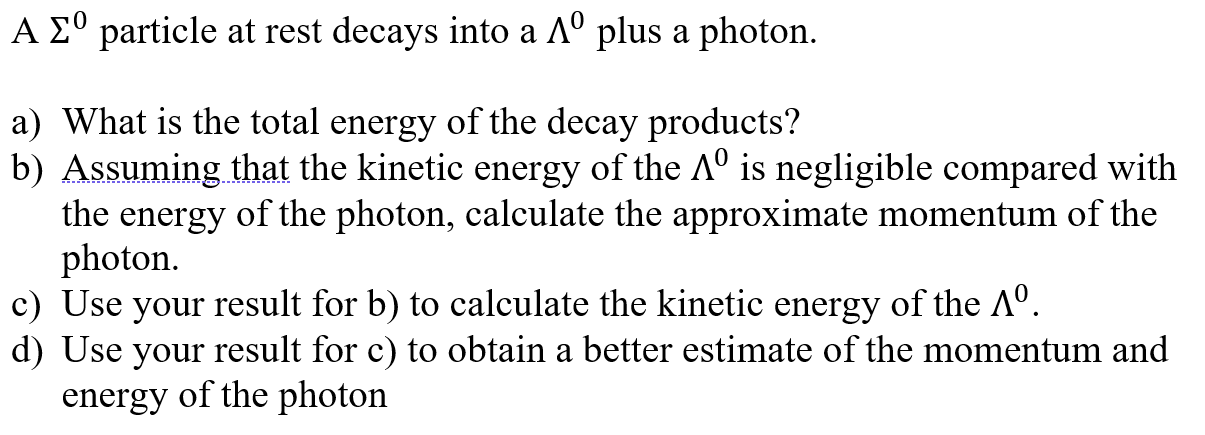 Solved A E° particle at rest decays into a Aº plus a photon. | Chegg.com