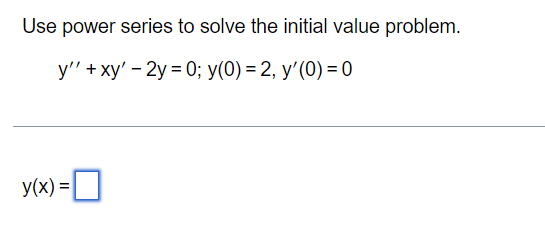 Solved Use power series to solve the initial value problem. | Chegg.com