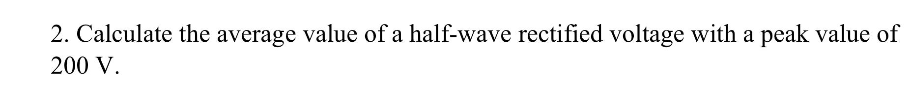 Solved 2. Calculate the average value of a half-wave | Chegg.com