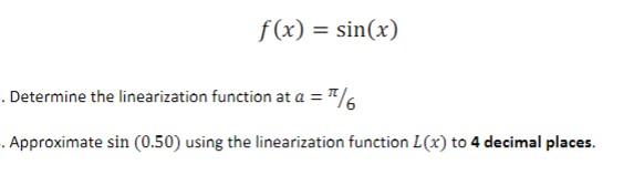 Solved f(x) = sin(x) Determine the linearization function at | Chegg.com