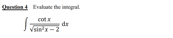 Solved Question 4 Evaluate the integral. ∫sin2x−2cotxdx | Chegg.com