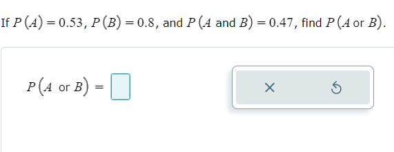 Solved If P(A)=0.53,P(B)=0.8, and P(A and B)=0.47, find P(A | Chegg.com
